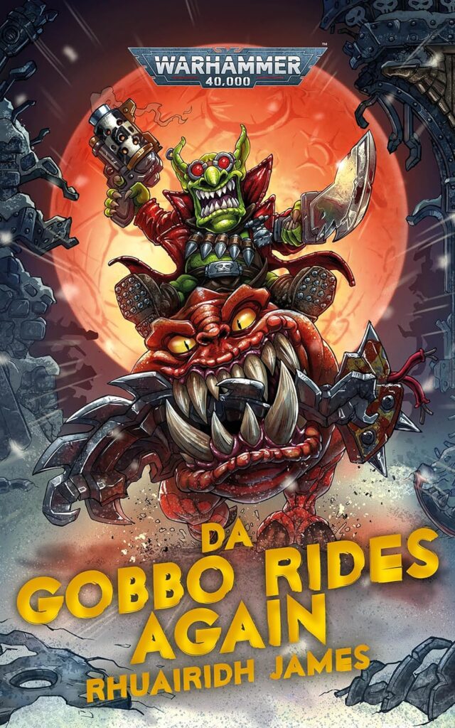 Book Club Book #113: Da Gobbo Rides Again by Rhuairidh James - WH40K ...